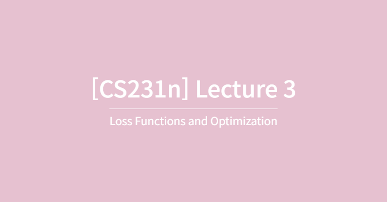 [CS231n] Lecture 3 | Loss Functions and Optimization 요약 정리