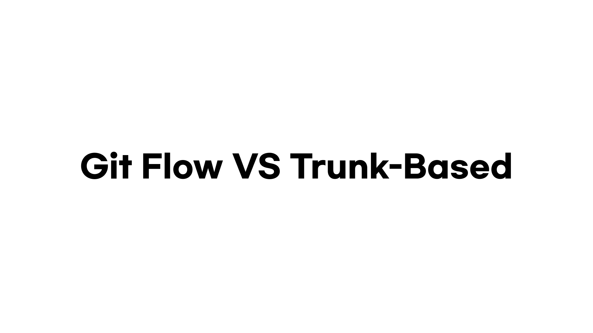 Git Flow VS Trunk-Based