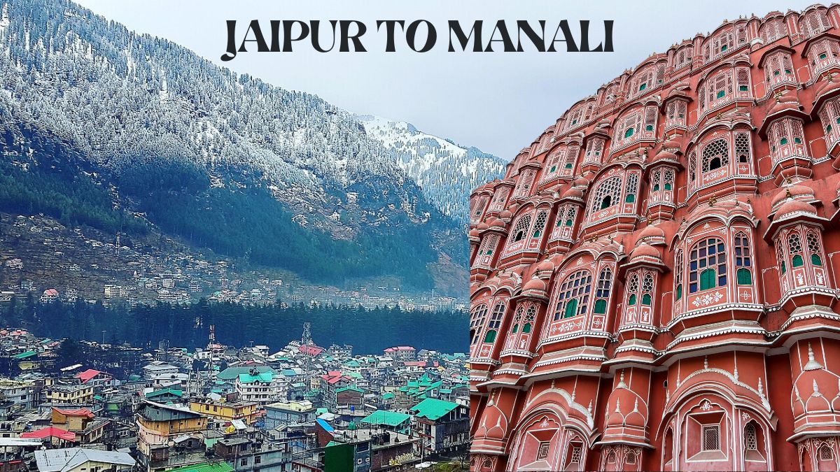 Which Route to Take from Jaipur to Manali?