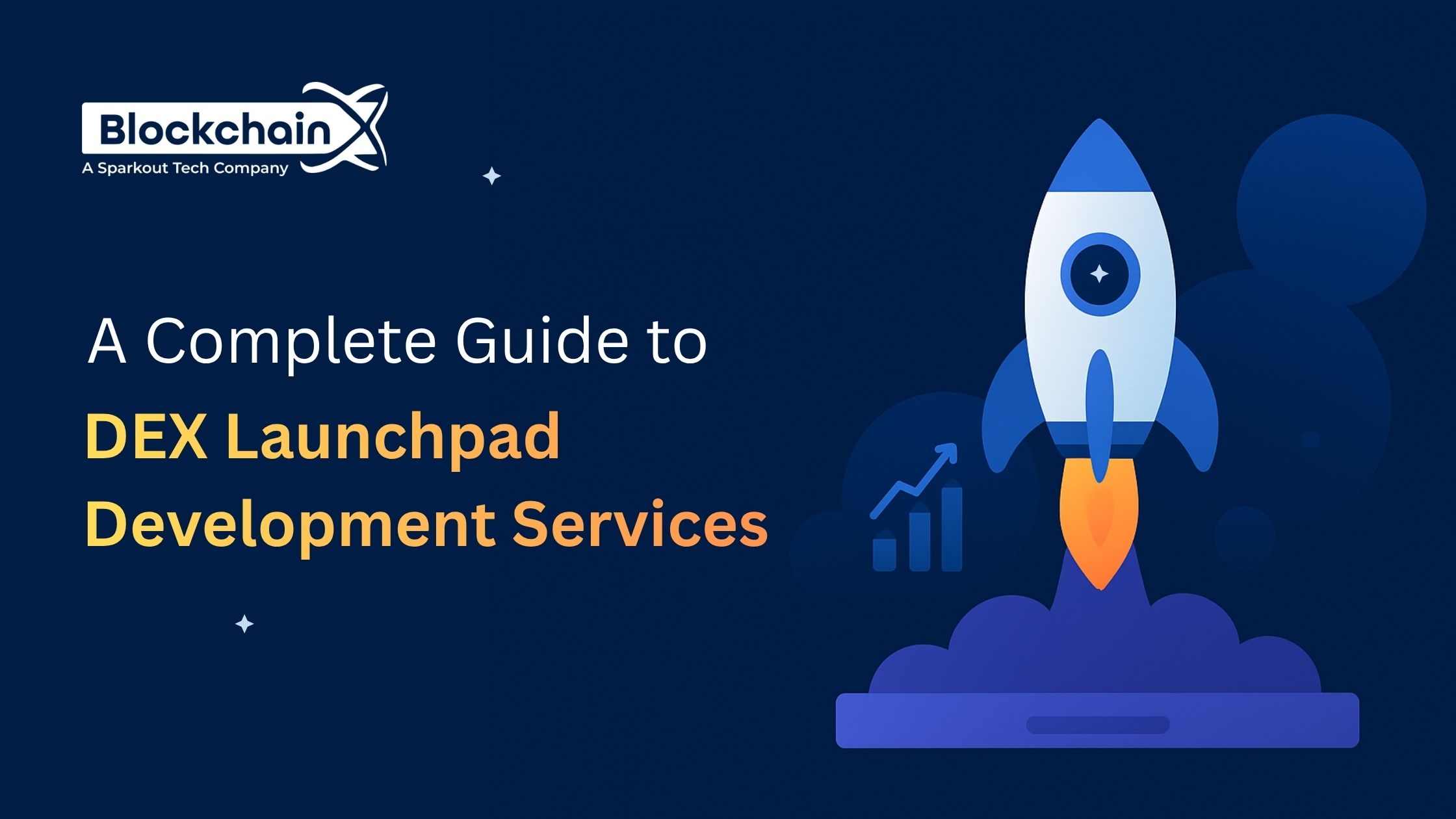 A Complete Guide to DEX Launchpad Development Services for Blockchain Startups