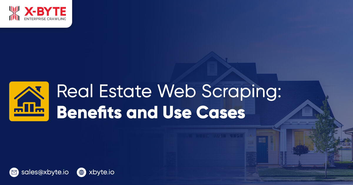 REAL ESTATE WEB SCRAPING: BENEFITS AND USE CASES