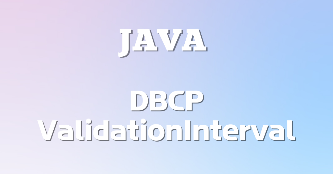DBCP ValidationInterval