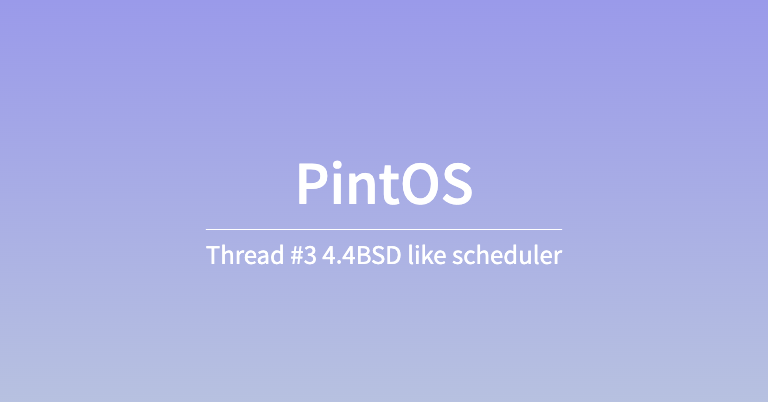 [PintOS] Thread #3 4.4BSD like scheduler