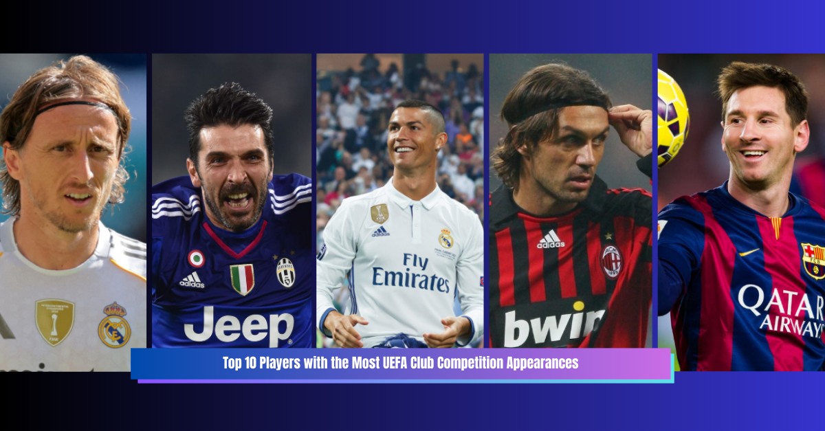 Top 10 Players with the Most UEFA Club Competition Appearances